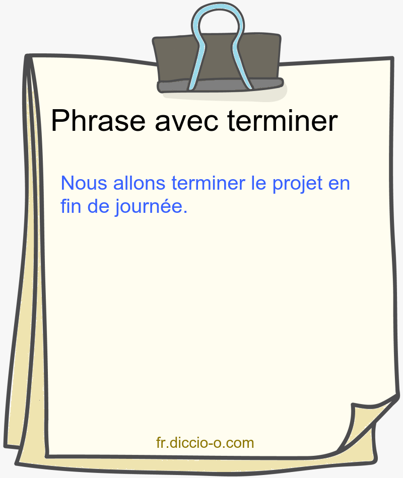 10 phrases avec « terminer » — exemples d’usage